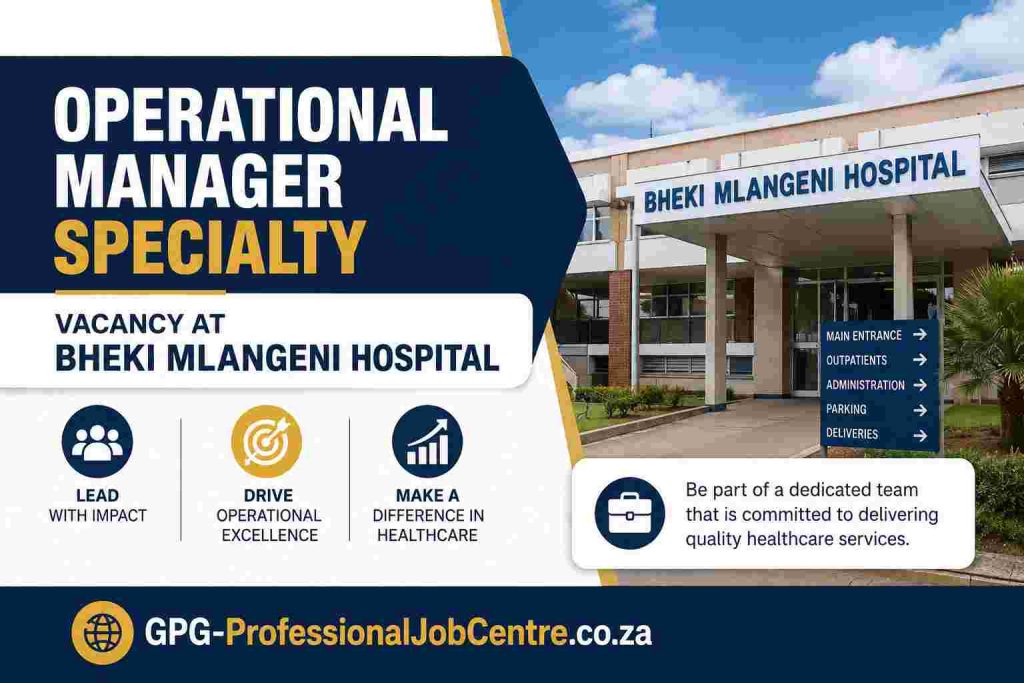 Operational Manager Specialty Vacancy at Bheki Mlangeni Hospital